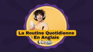 La Routine Quotidienne en Anglais 6eme