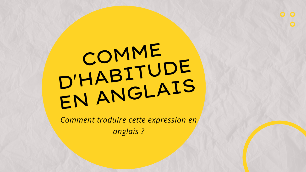 Comme d'habitude en anglais - Anglais Gratuit